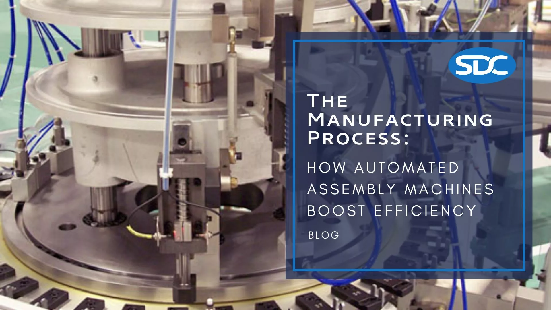Boost Efficiency with Automated Assembly Machines - SDC